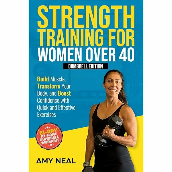 Strength Training For Women Over 40: Dumbbell Edition: Build Muscle, Transform Your Body, and Boost Confidence with Quick and Effective Exercises，Reprinted paperback book