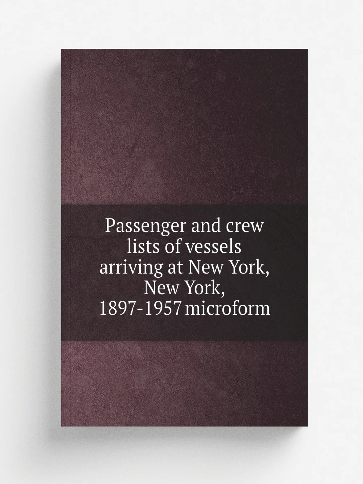 Passenger and crew lists of vessels arriving at New York, New York, 1897-1957 microform