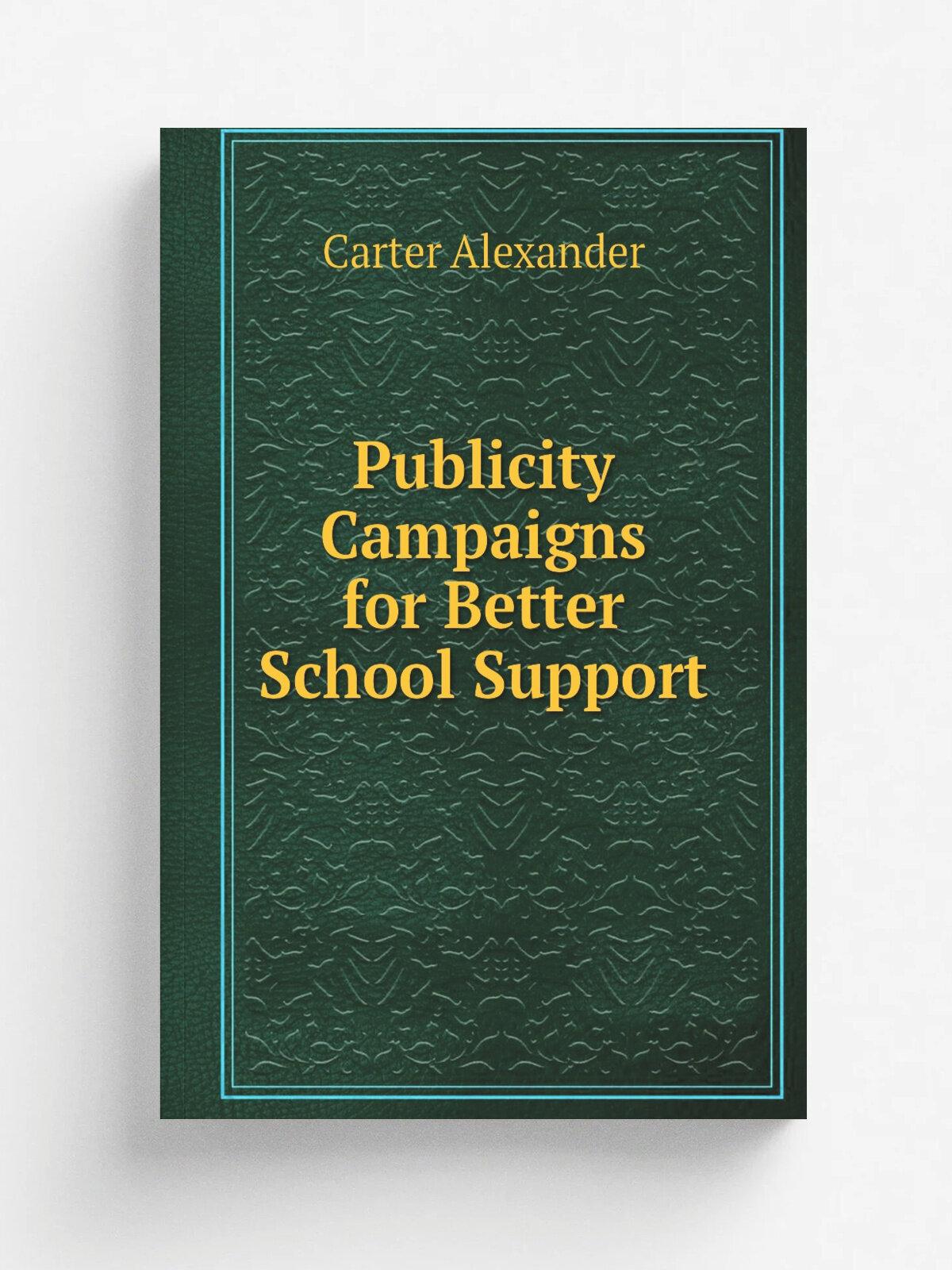 Publicity Campaigns for Better School Support | Carter Alexander | Репринт