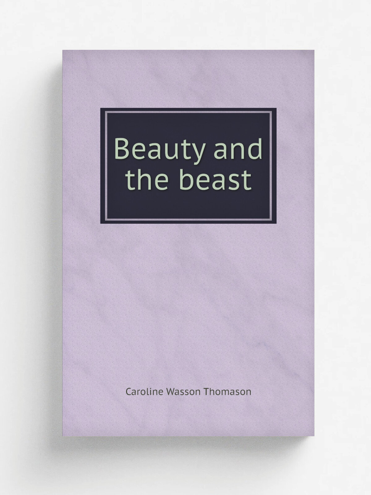 Beauty and the beast | Caroline Wasson Thomason | Репринт