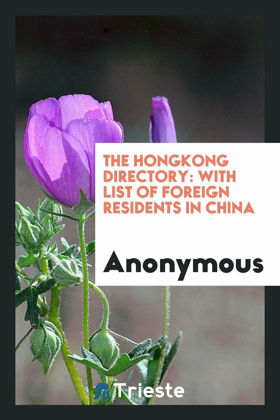 The Hongkong Directory. With List of Foreign Residents in China
