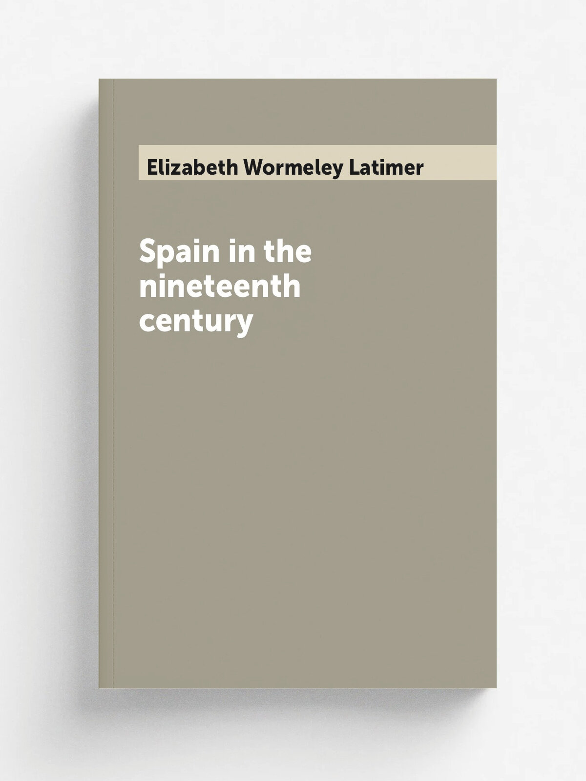 Spain in the nineteenth century | Elizabeth Wormeley Latimer | 1897 | andC. McClurg and Co. | Репринт