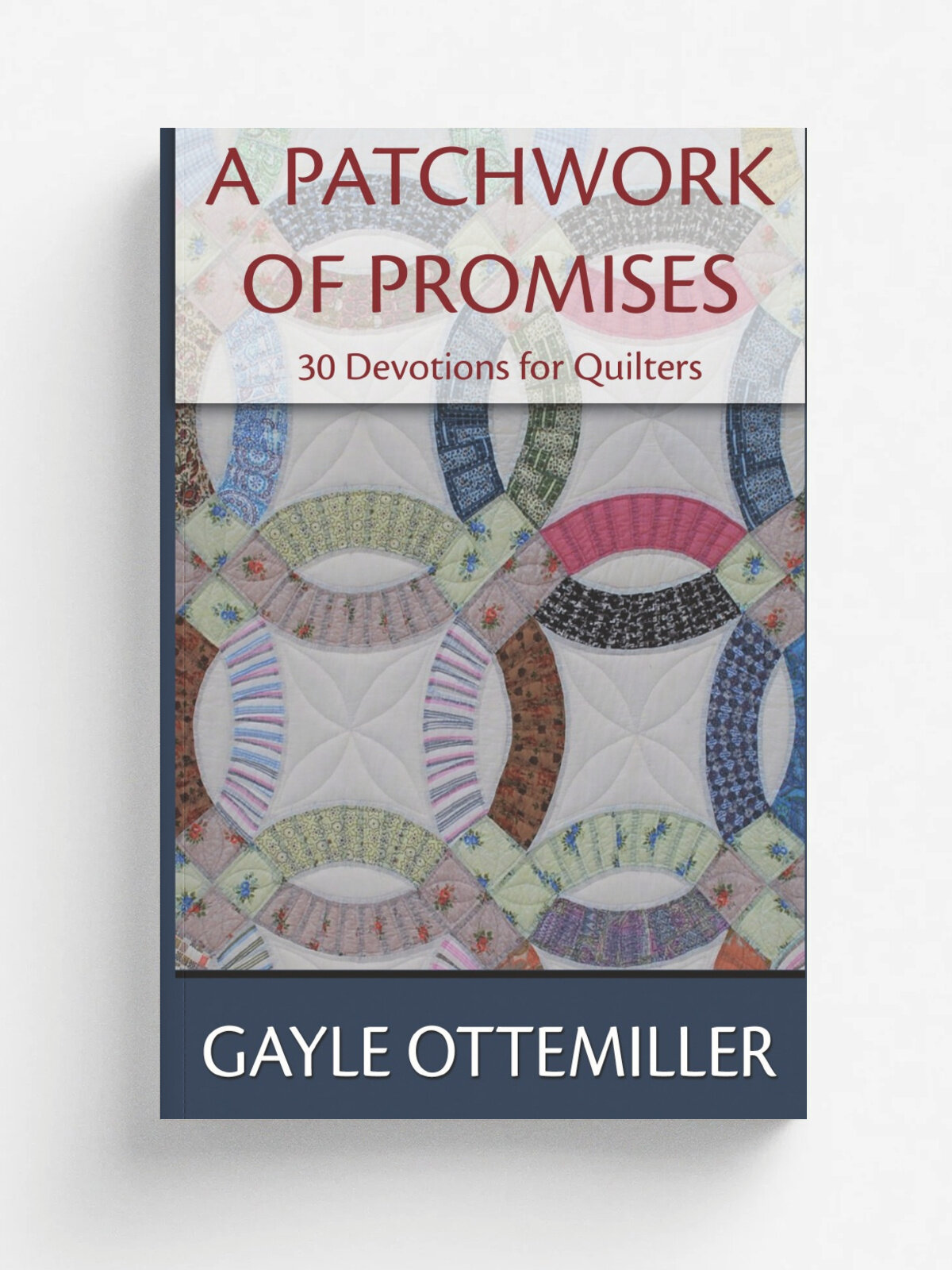 A Patchwork of Promises. 30 Devotions for Quilters