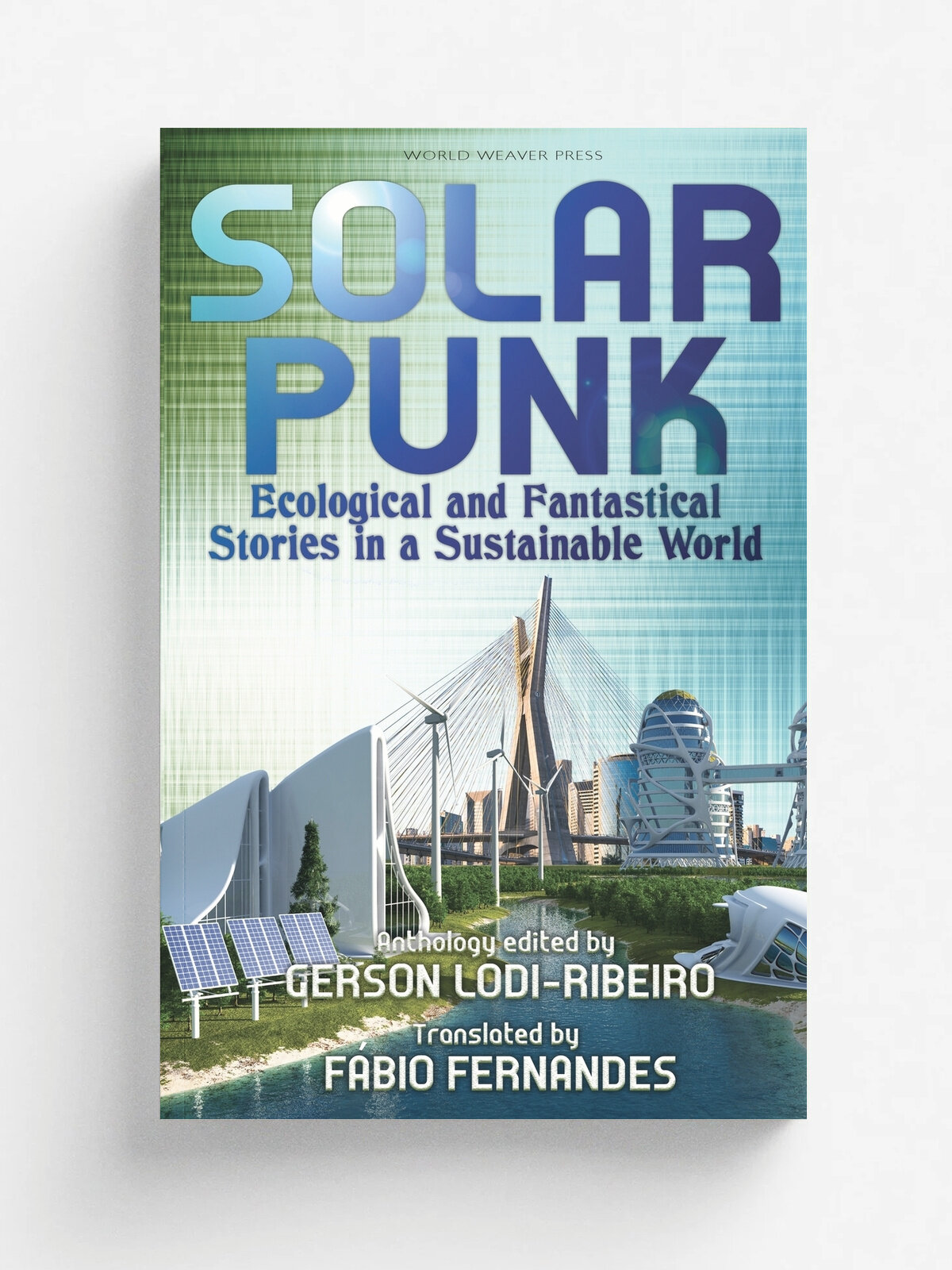 Solarpunk. Ecological and Fantastical Stories in a Sustainable World