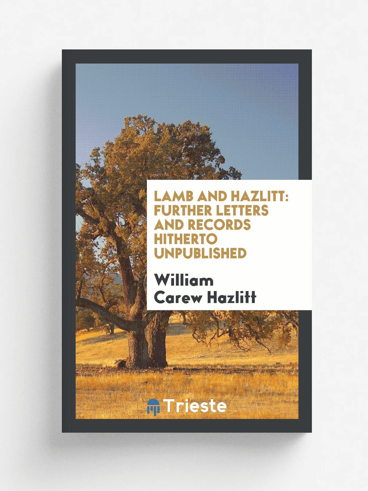 Lamb and Hazlitt. Further Letters and Records Hitherto Unpublished