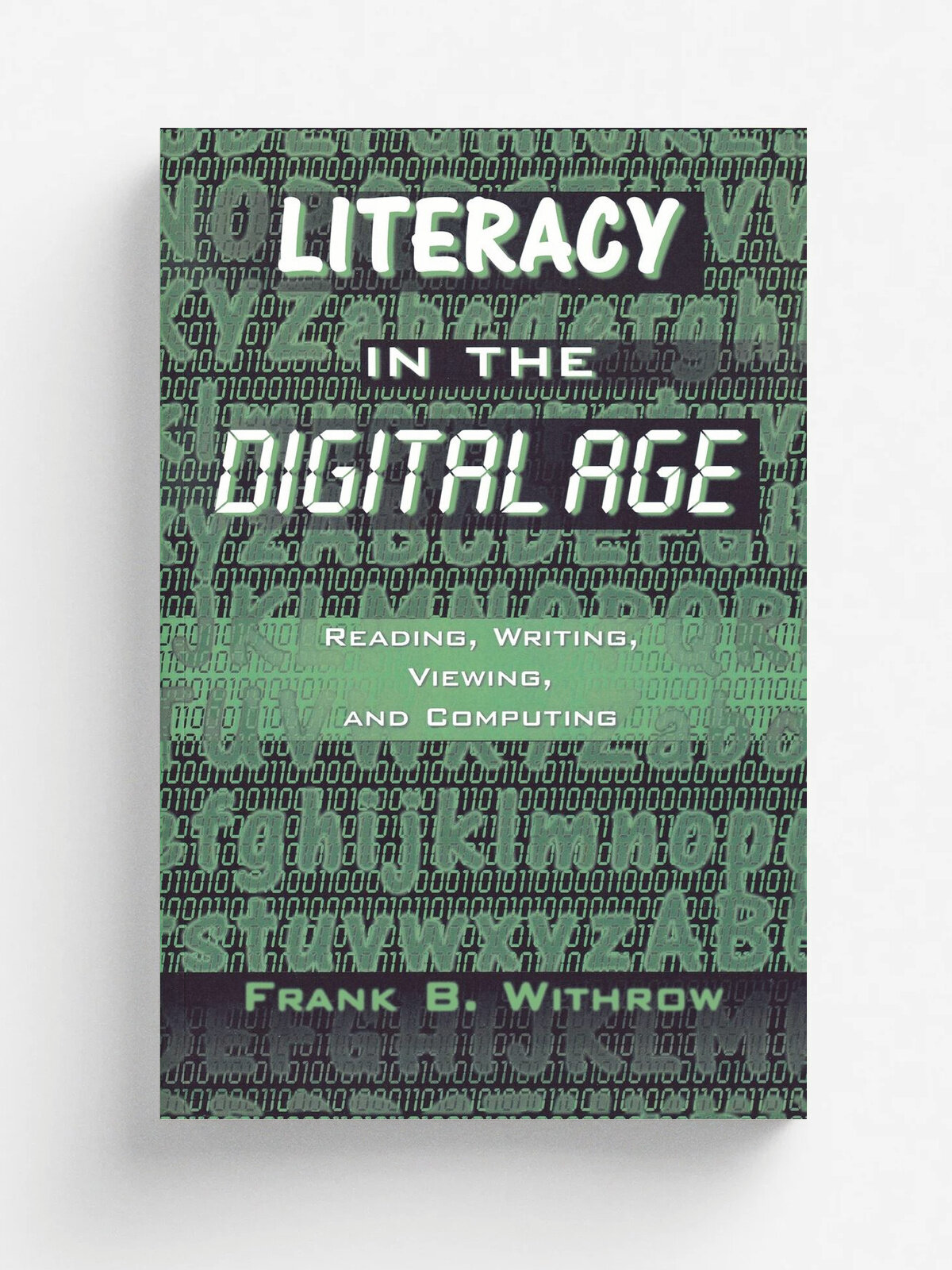 Literacy in the Digital Age. Reading, Writing, Viewing, and Computing