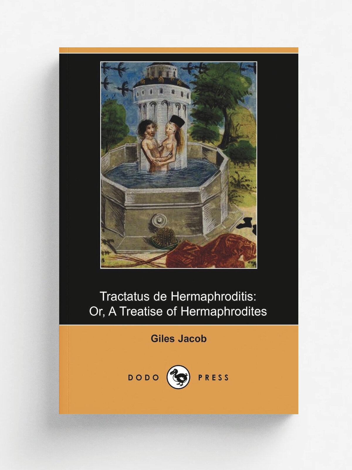 Tractatus de Hermaphroditis. Or, a Treatise of Hermaphrodites (Illustrated Edition)