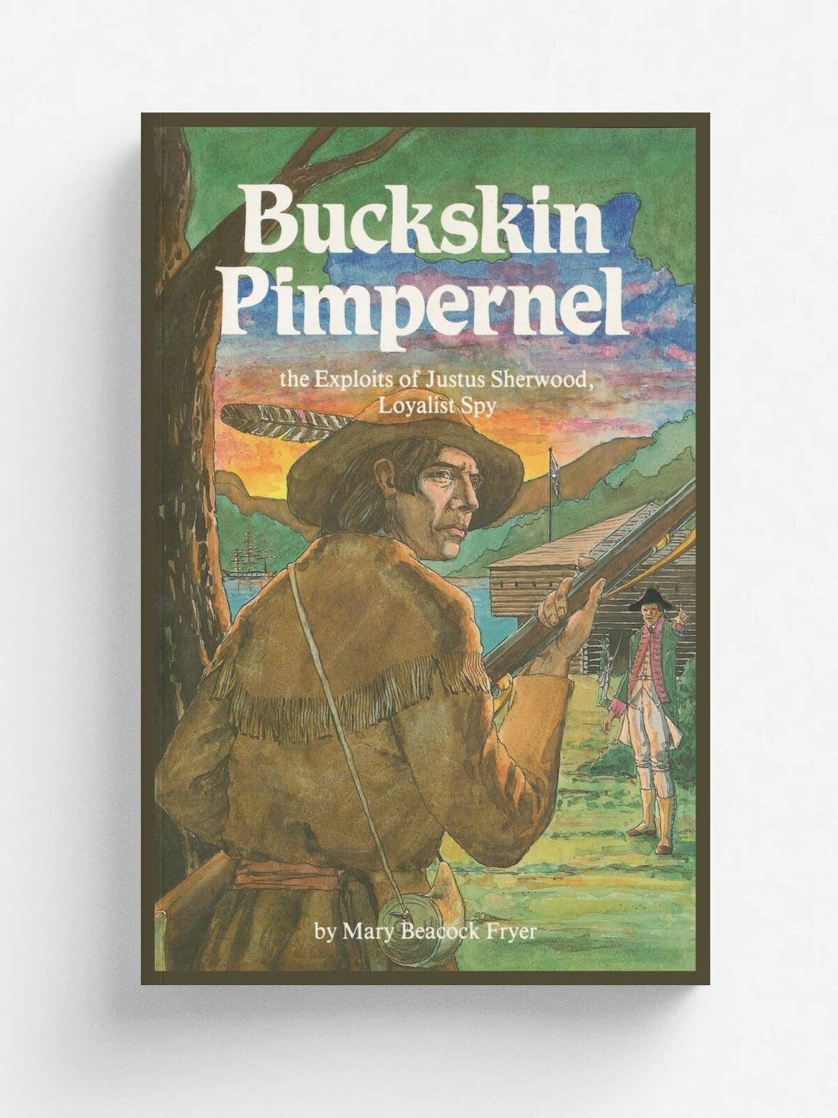 Buckskin Pimpernel. The Exploits of Justus Sherwood, Loyalist Spy
