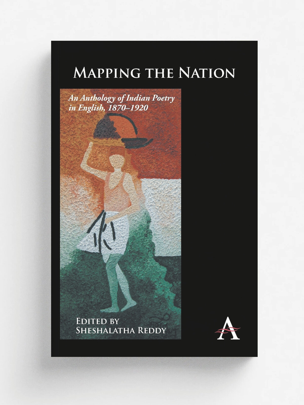 Mapping the Nation. An Anthology of Indian Poetry in English, 1870-1920
