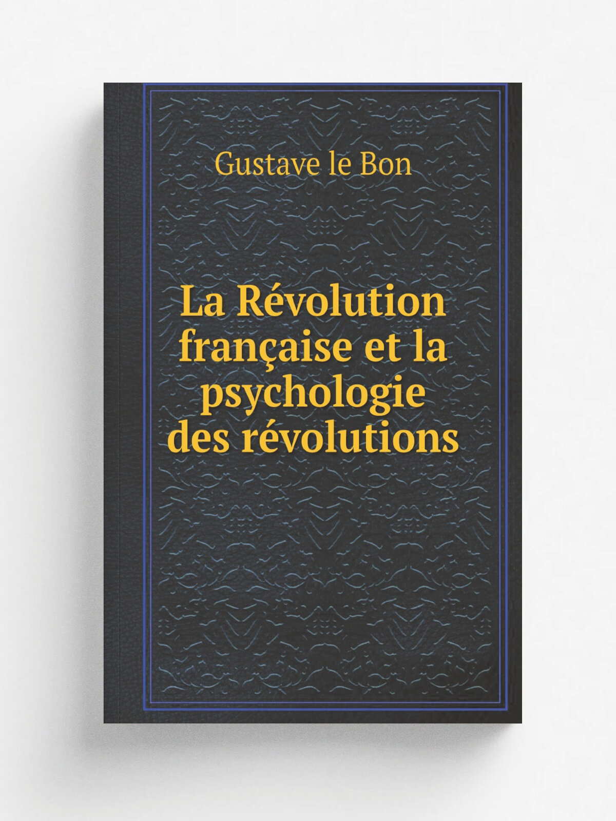 La R.volution fran.aise et la psychologie des r.volutions