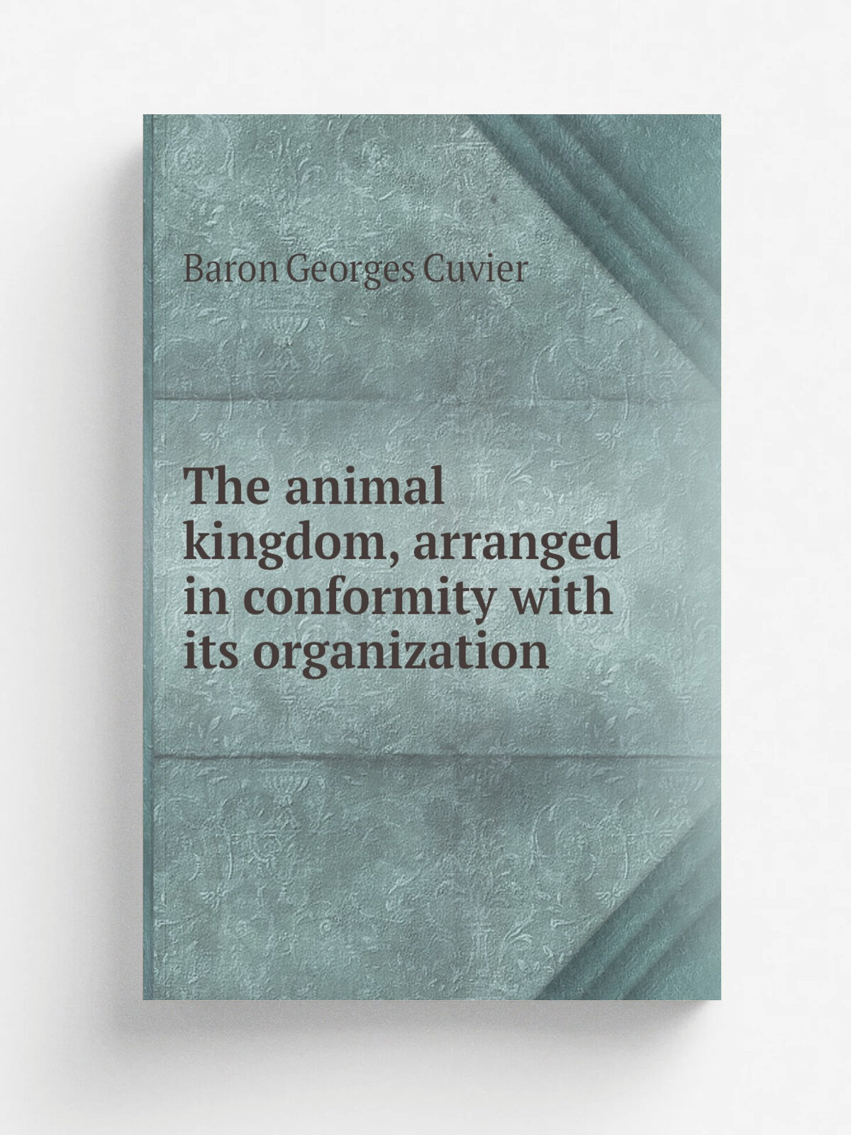 The animal kingdom, arranged in conformity with its organization
