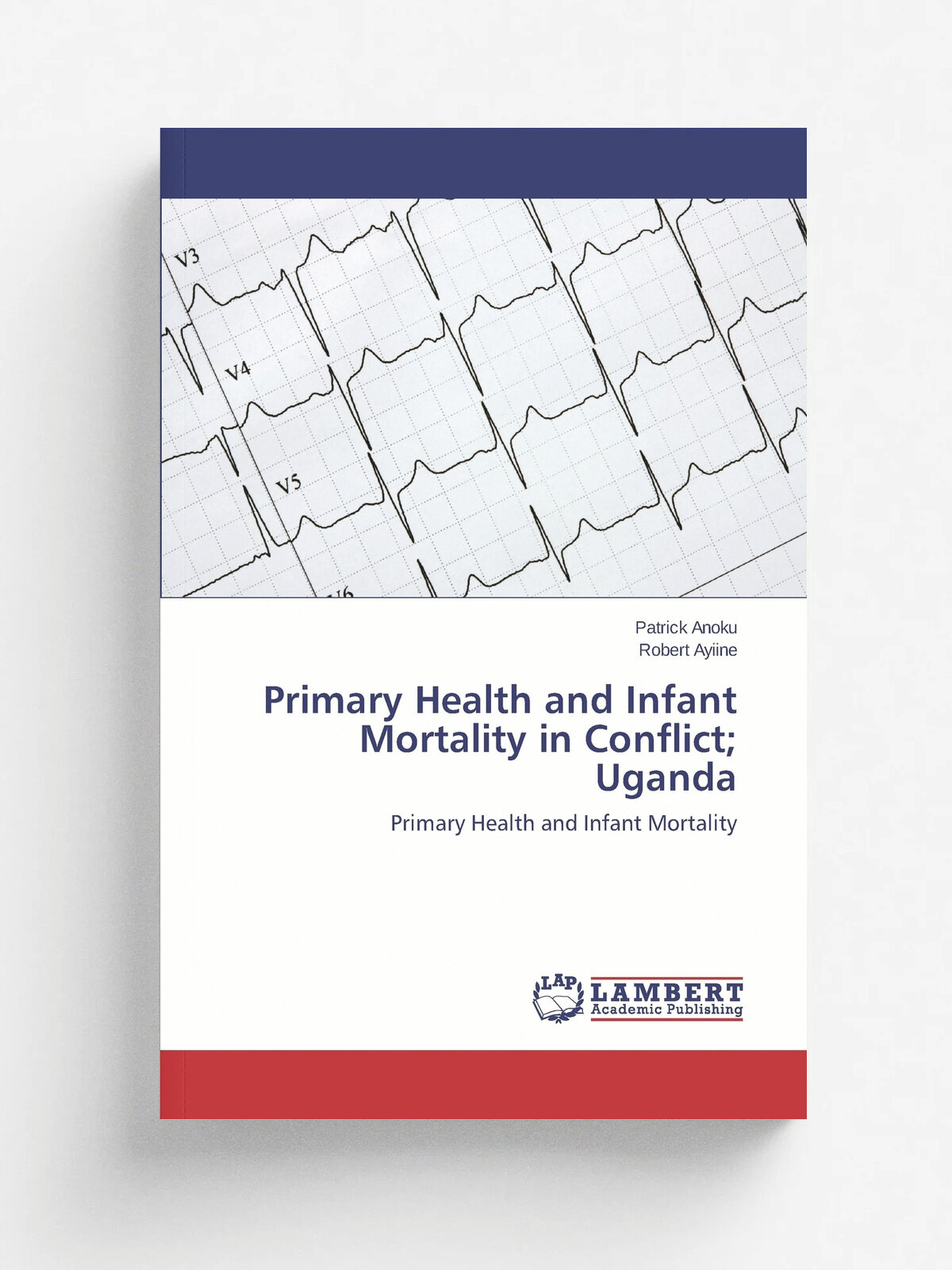 Primary Health and Infant Mortality in Conflict; Uganda
