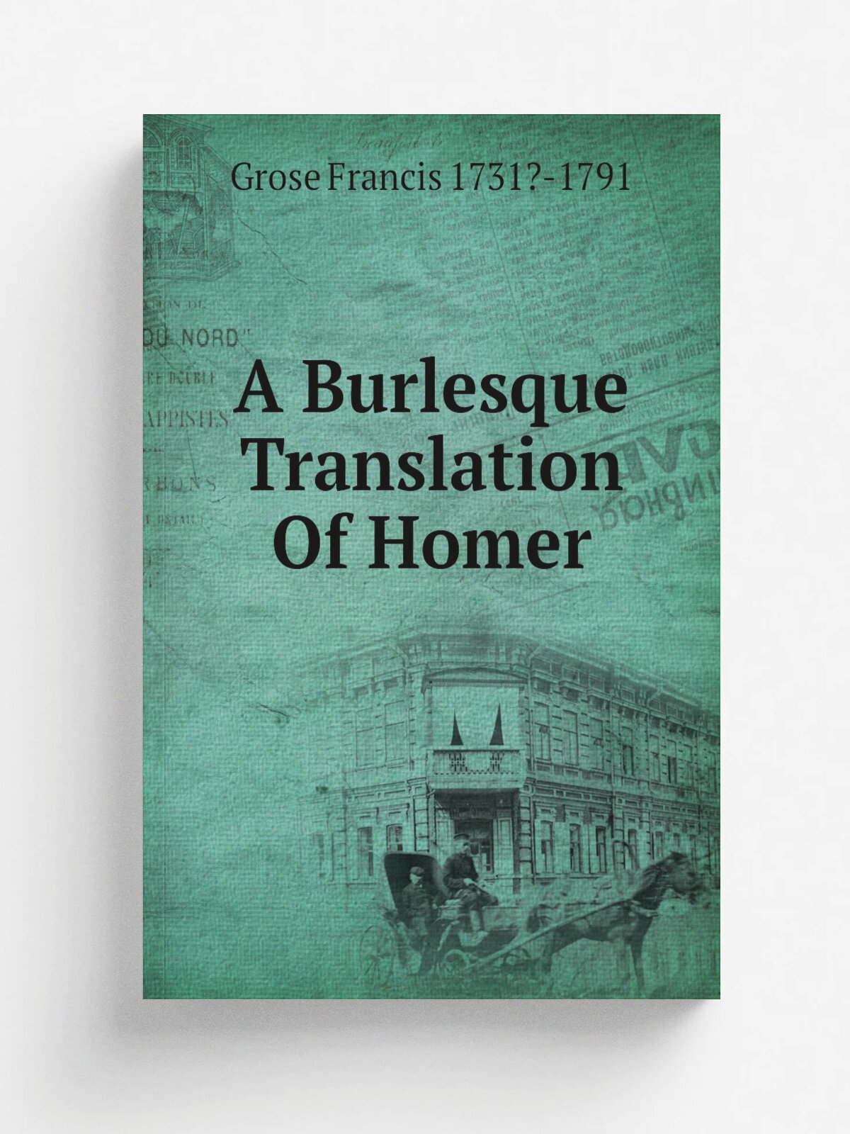 A Burlesque Translation Of Homer | Grose Francis 1731?-1791 | Репринт