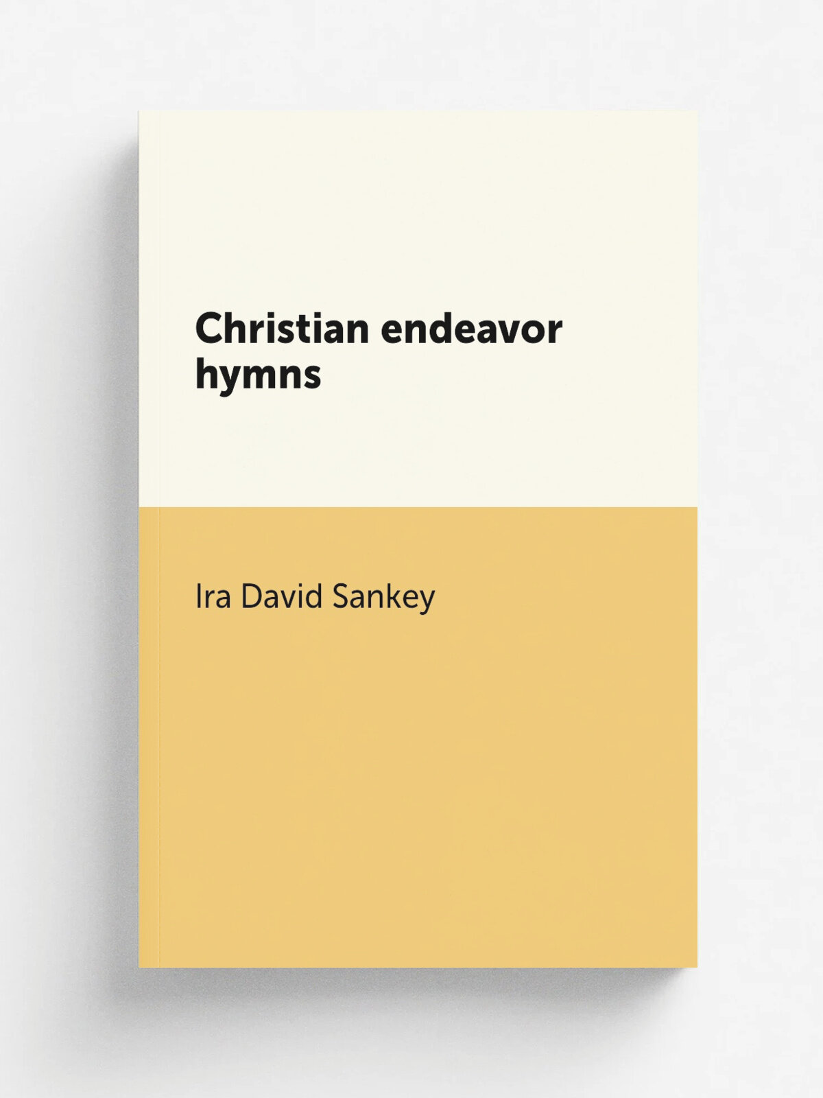 Christian endeavor hymns | Ira David Sankey | 1894 | Boston : United Society of Christian Endeavor | Репринт