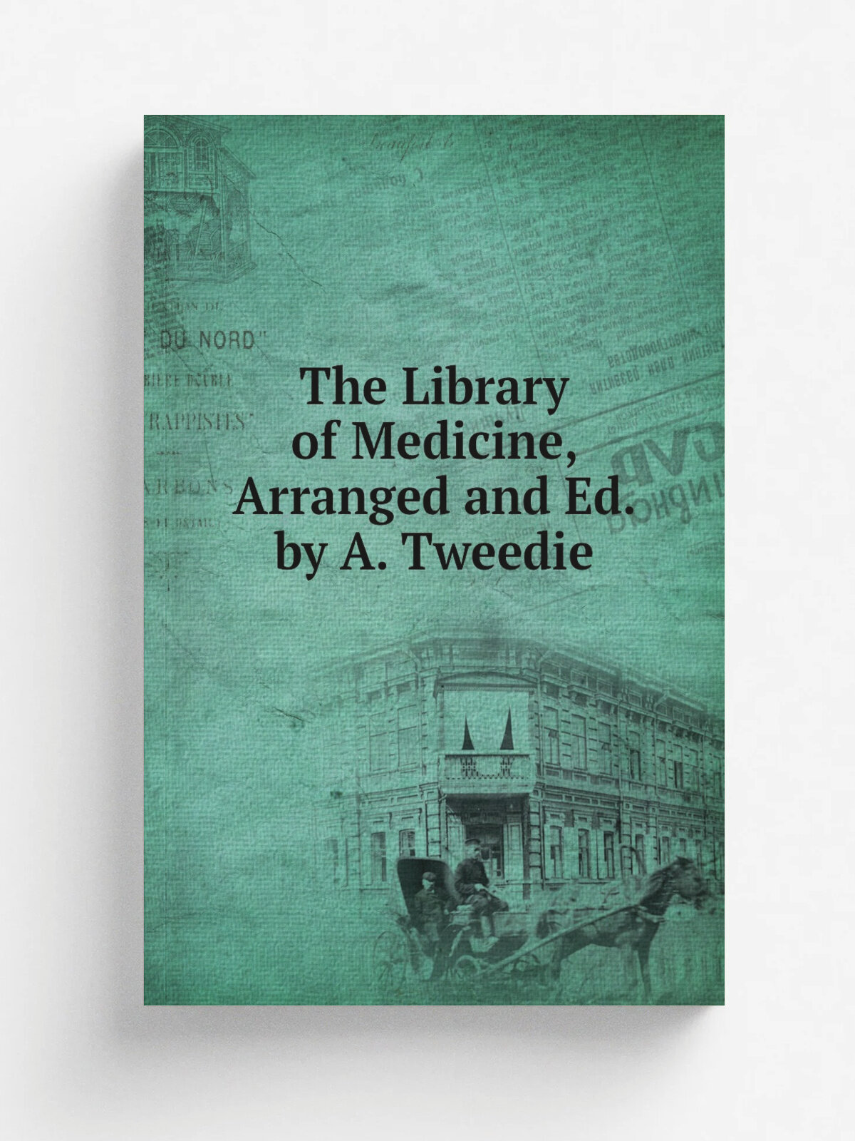 The Library of Medicine, Arranged and Ed. by A. Tweedie