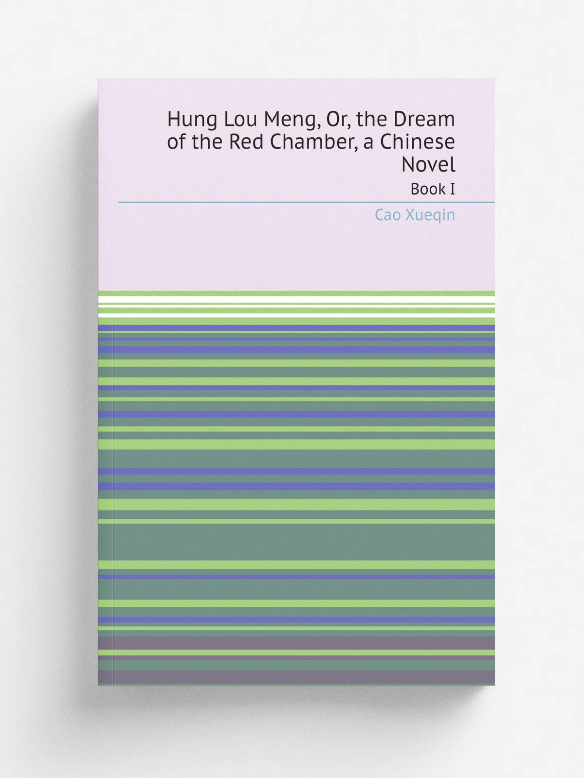 Hung Lou Meng, Or, the Dream of the Red Chamber, a Chinese Novel. Book I