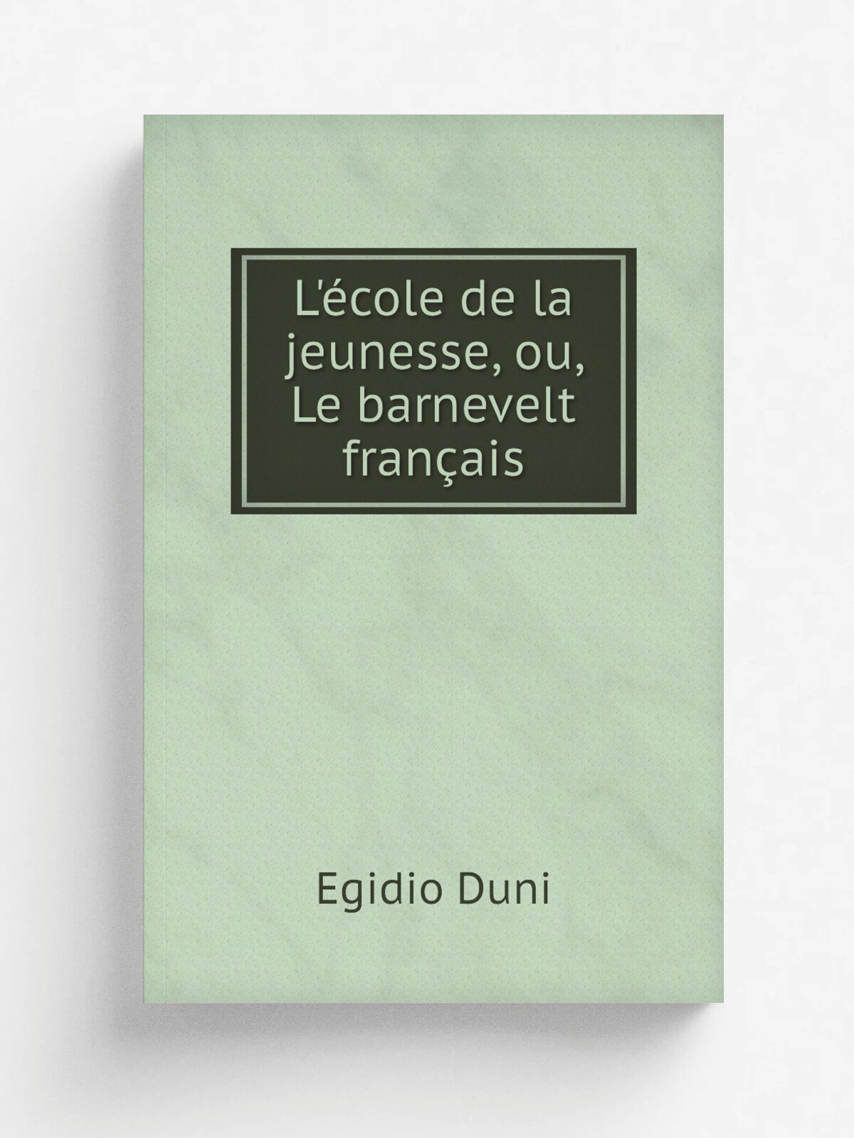 L'. cole de la jeunesse, ou, Le barnevelt fran.ais | Egidio Duni | 1772 | A Paris : Chez la veuve Duchesne . | Репринт
