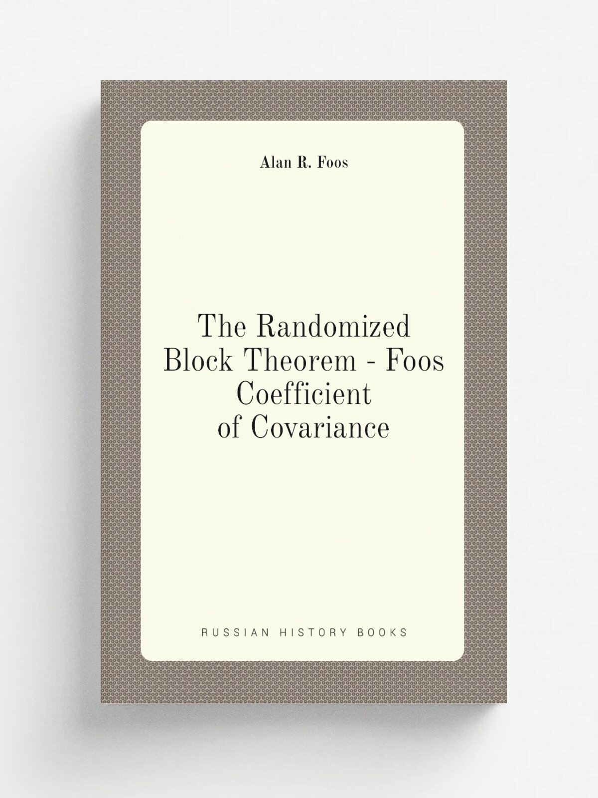 The Randomized Block Theorem - Foos Coefficient of Covariance