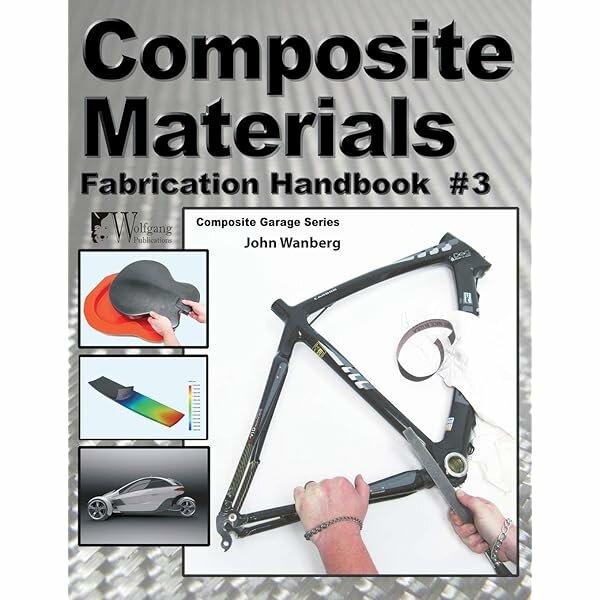 Composite Materials: Fabrication Handbook #3 (Composite Garage) Reprinted books