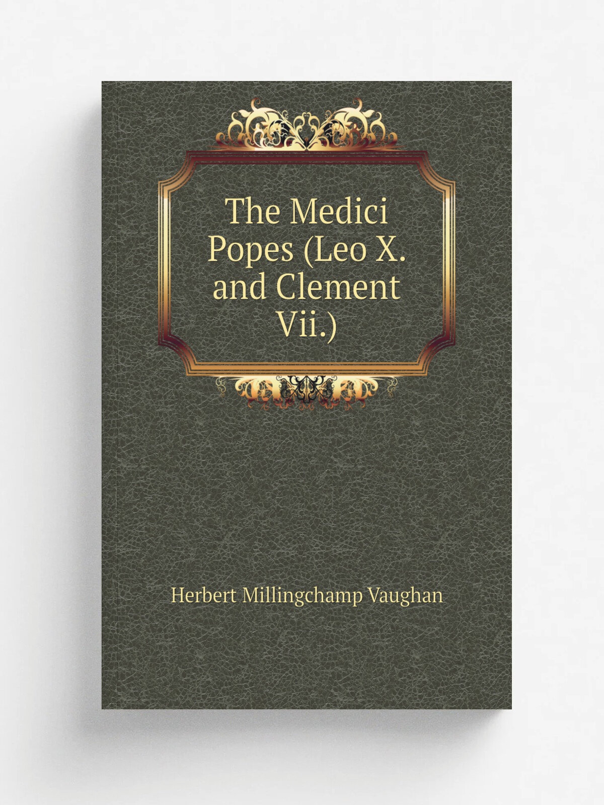 The Medici Popes (Leo X. and Clement Vii.)