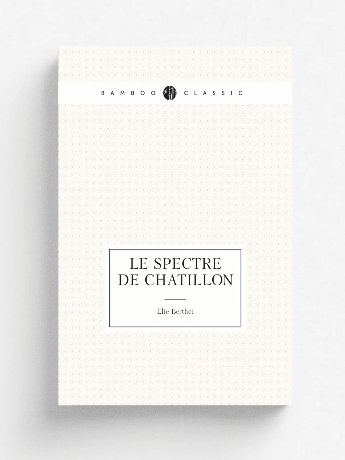 Le spectre de Chatillon | Elie Berthet | 1856 | Paris : A. Cadot | Репринт