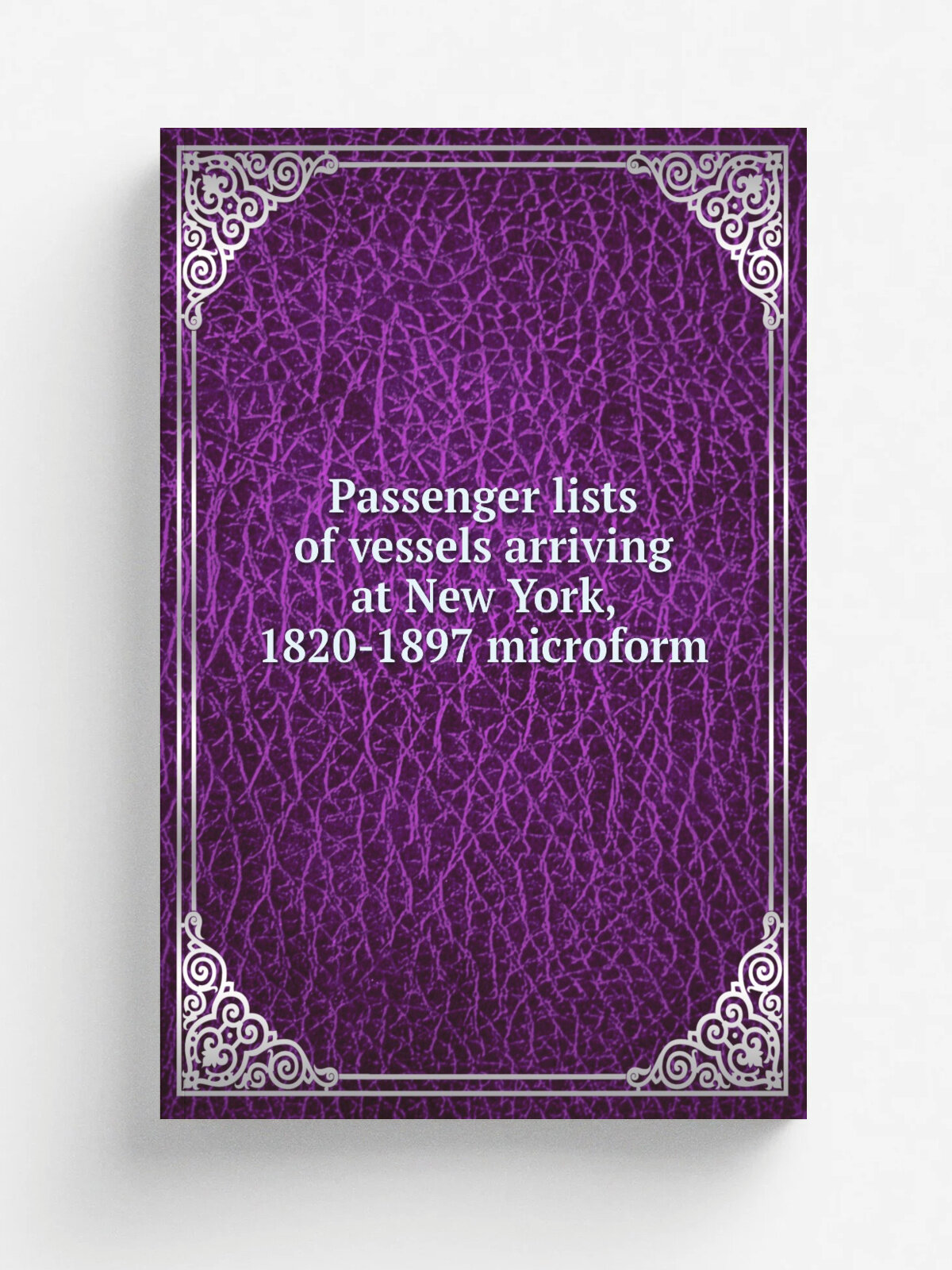 Passenger lists of vessels arriving at New York, 1820-1897 microform | 1957 | Washington : National Archives and Records Service | Репринт