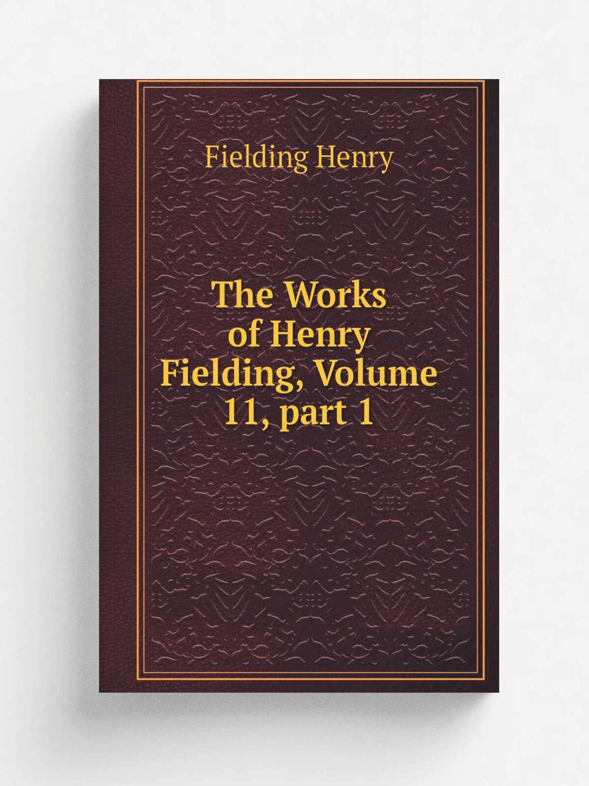 The Works of Henry Fielding, Volume 11. part 1 | Fielding Henry | Репринт