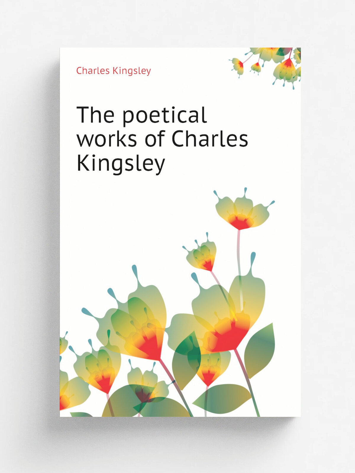 The poetical works of Charles Kingsley | Charles Kingsley | Репринт