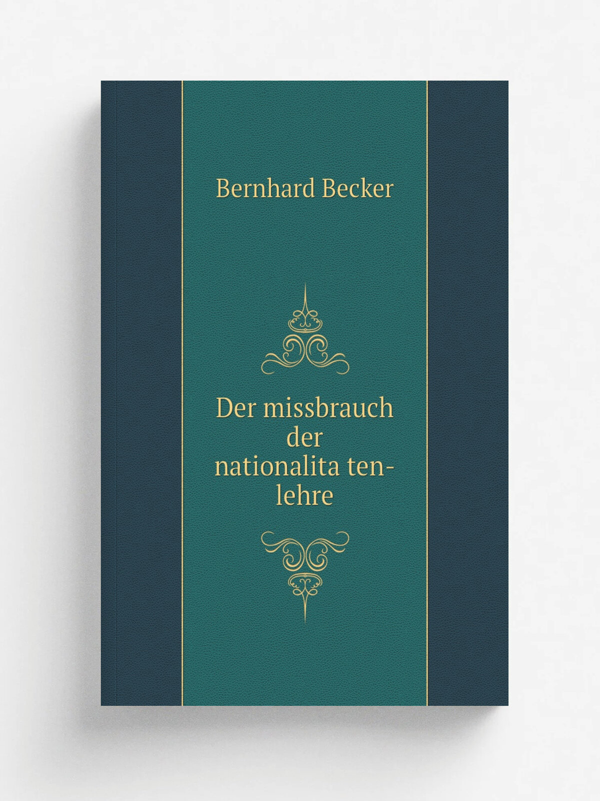 Der missbrauch der nationalita. ten-lehre | Bernhard Becker | 1873 | Braunschweig : W. Bracke, jr. | Репринт