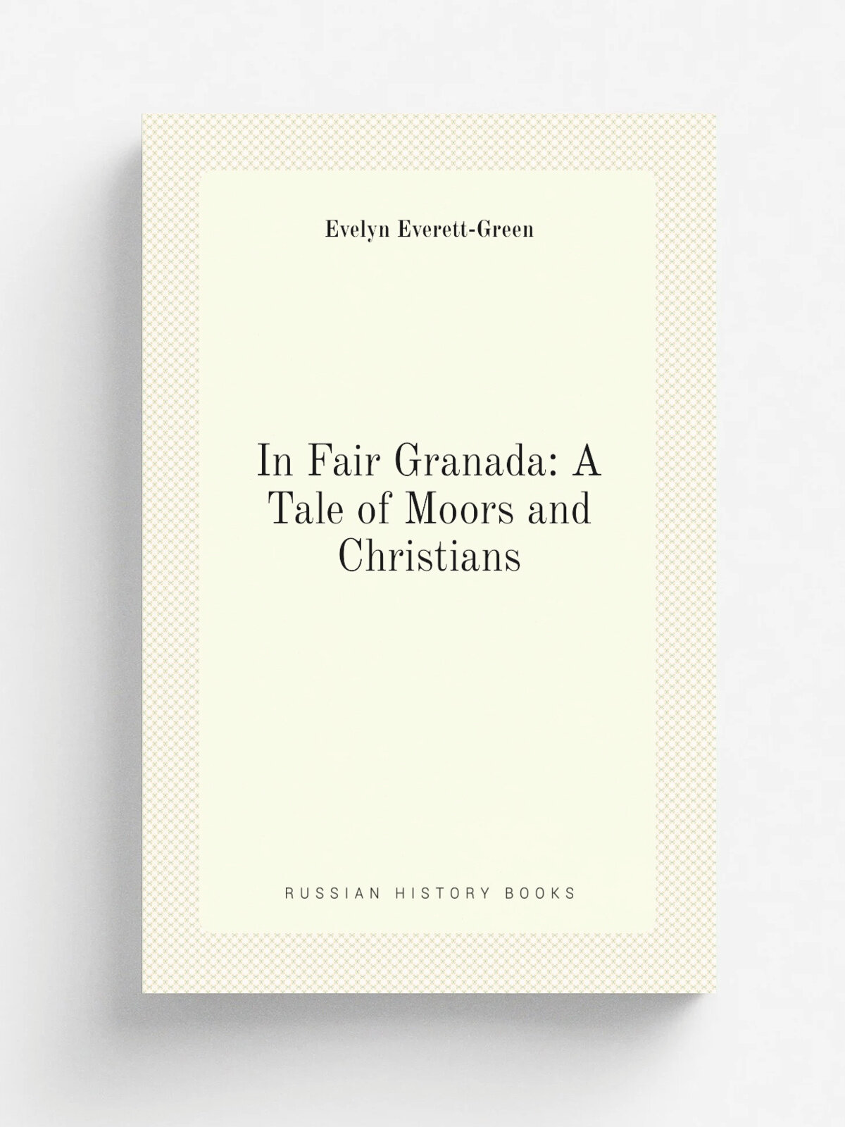 In Fair Granada: A Tale of Moors and Christians