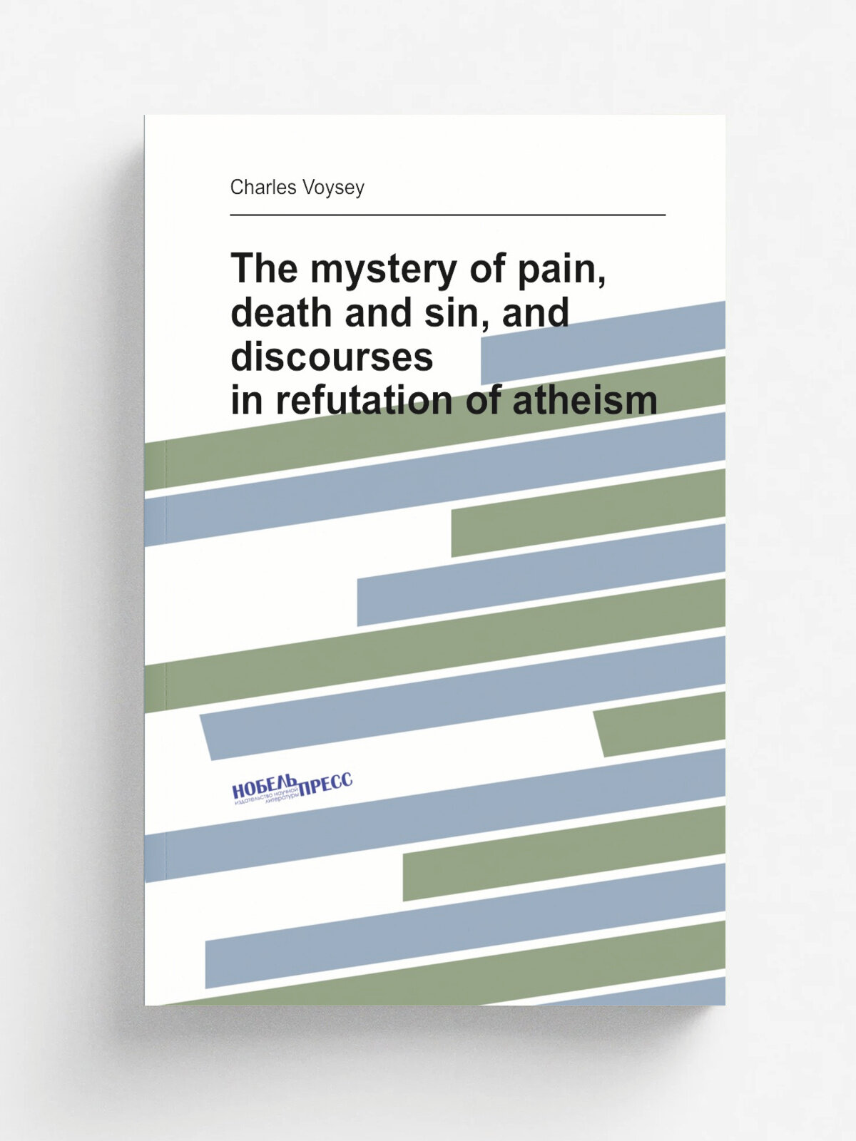 The mystery of pain, death and sin, and discourses in refutation of atheism