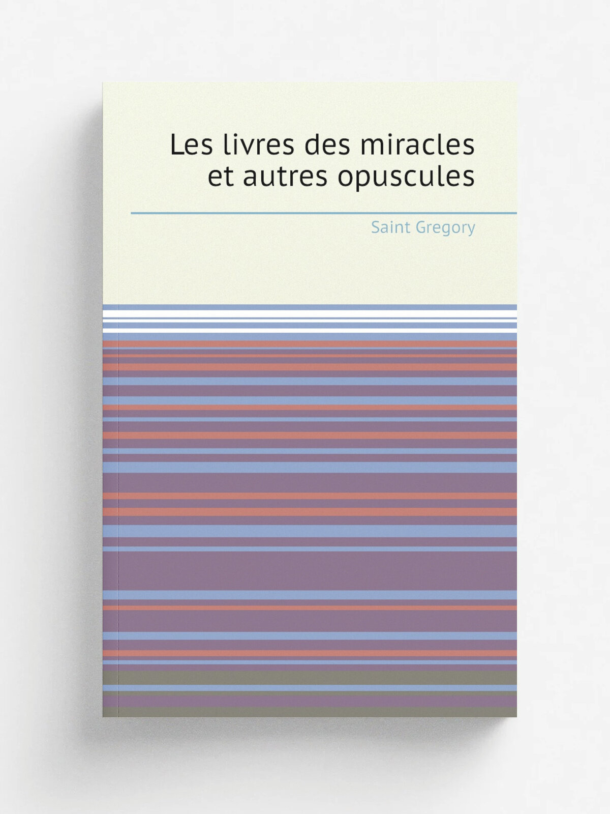 Les livres des miracles et autres opuscules | Saint Gregory | 1857 | Paris, Renouard | Репринт