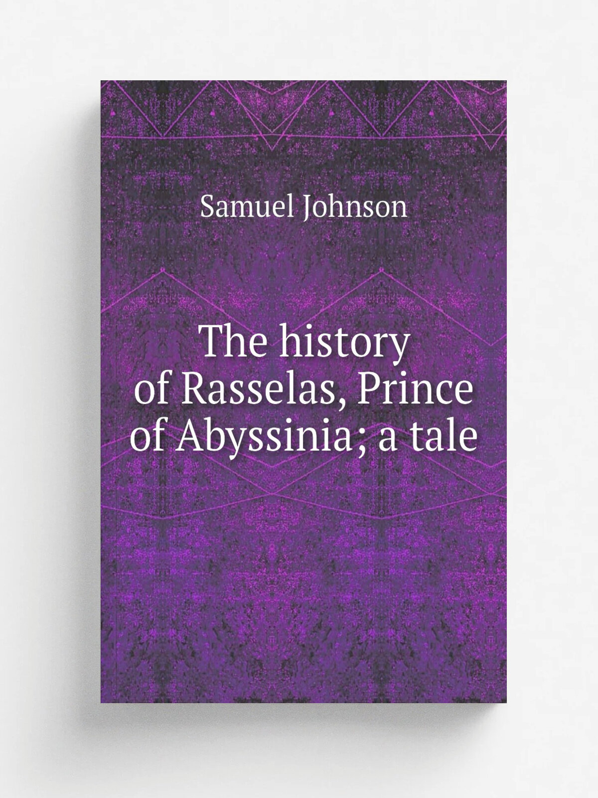 The history of Rasselas, Prince of Abyssinia; a tale | Samuel Johnson | Репринт