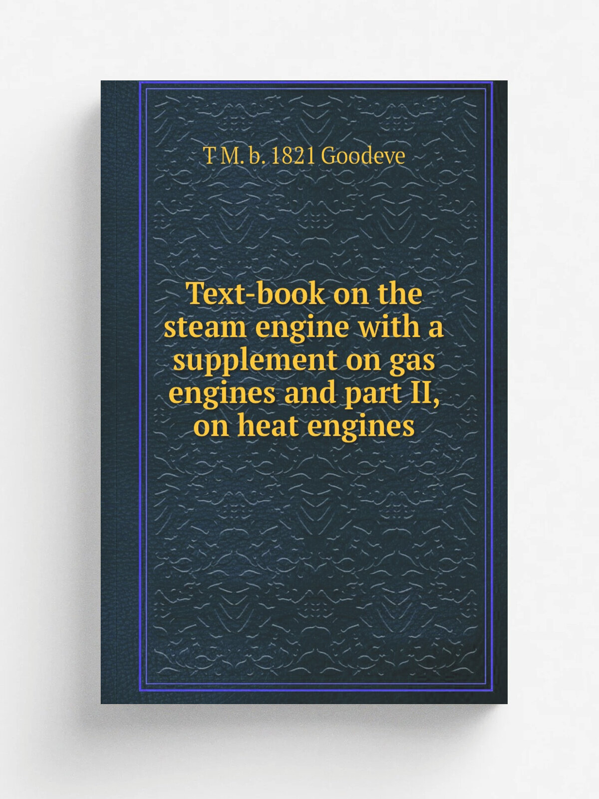 Text-book on the steam engine with a supplement on gas engines and part II, on heat engines
