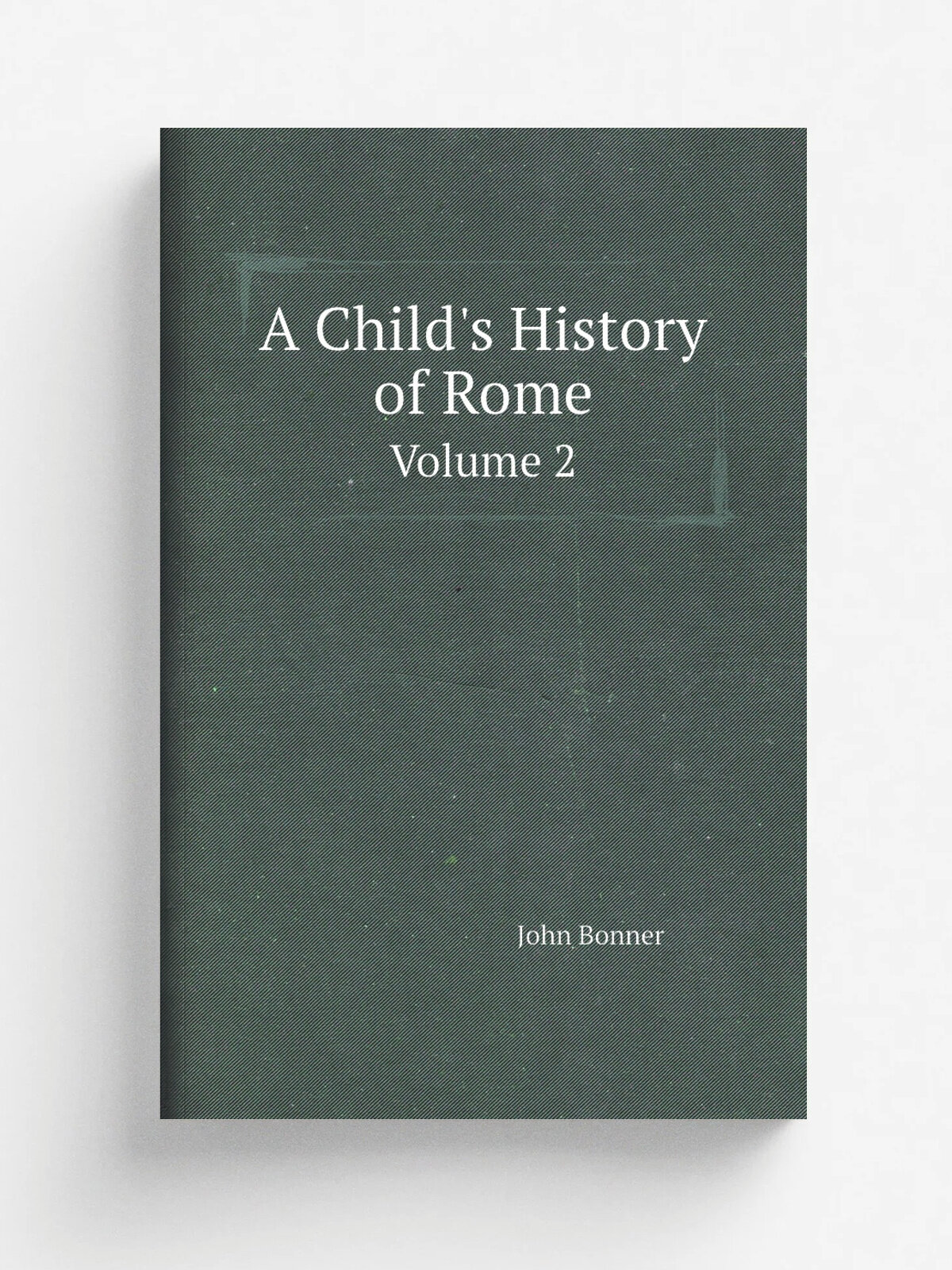 A Child's History of Rome. Volume 2