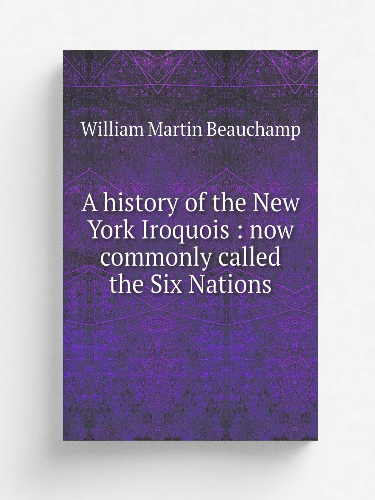 A history of the New York Iroquois : now commonly called the Six Nations