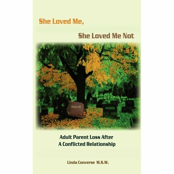She Loved Me, She Loved Me Not: Adult Parent Loss After a Conflicted Relationship，Reprinted paperback book