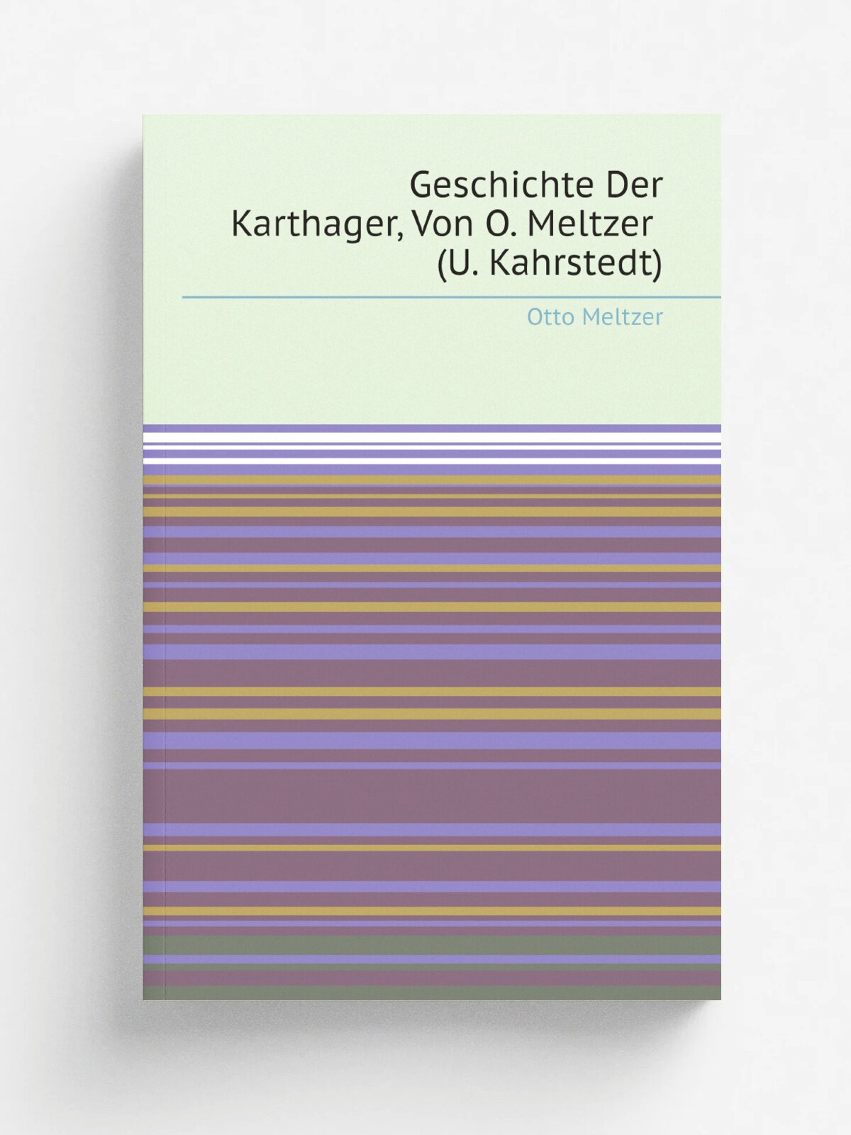 Geschichte Der Karthager, Von O. Meltzer (U. Kahrstedt). (German Edition)