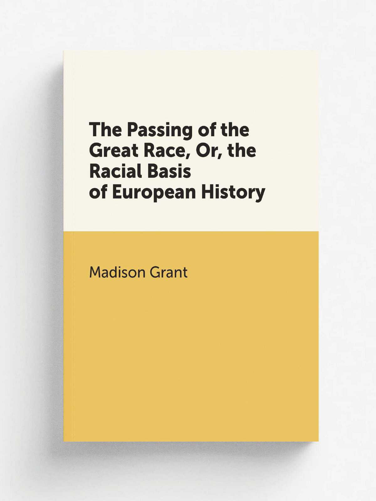 The Passing of the Great Race, Or, the Racial Basis of European History