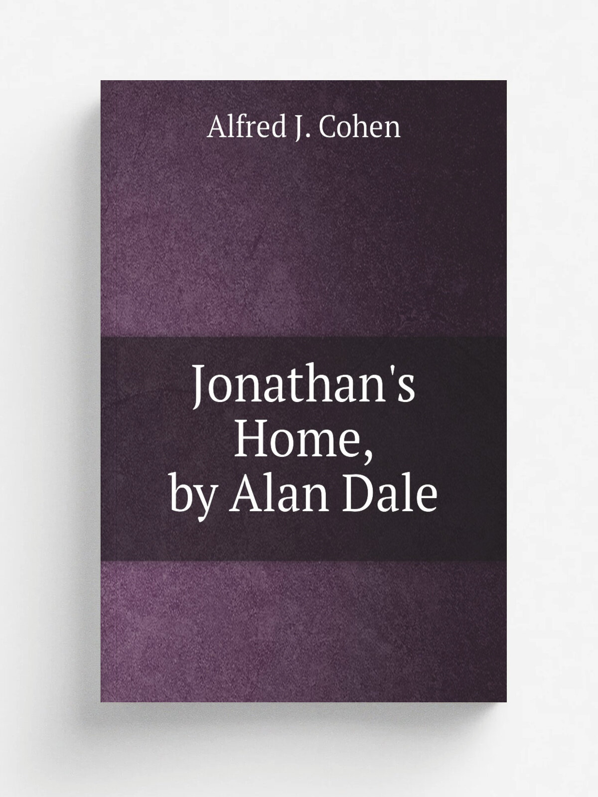 Jonathan's Home, by Alan Dale | Alfred J. Cohen | Репринт