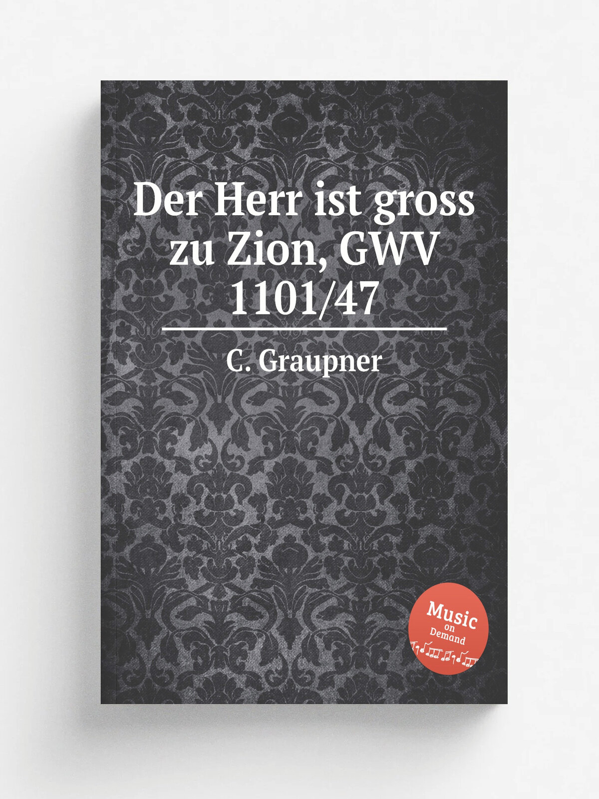 Der Herr ist gross zu Zion, Gwv 1101/47 | C. Graupner | 1747 | Репринт