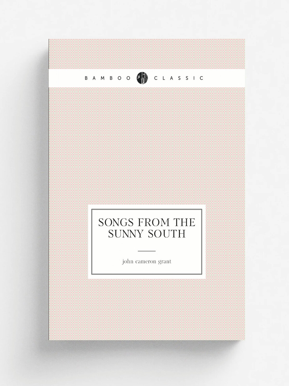 Songs from the sunny south | john cameron grant | 1882 | Репринт