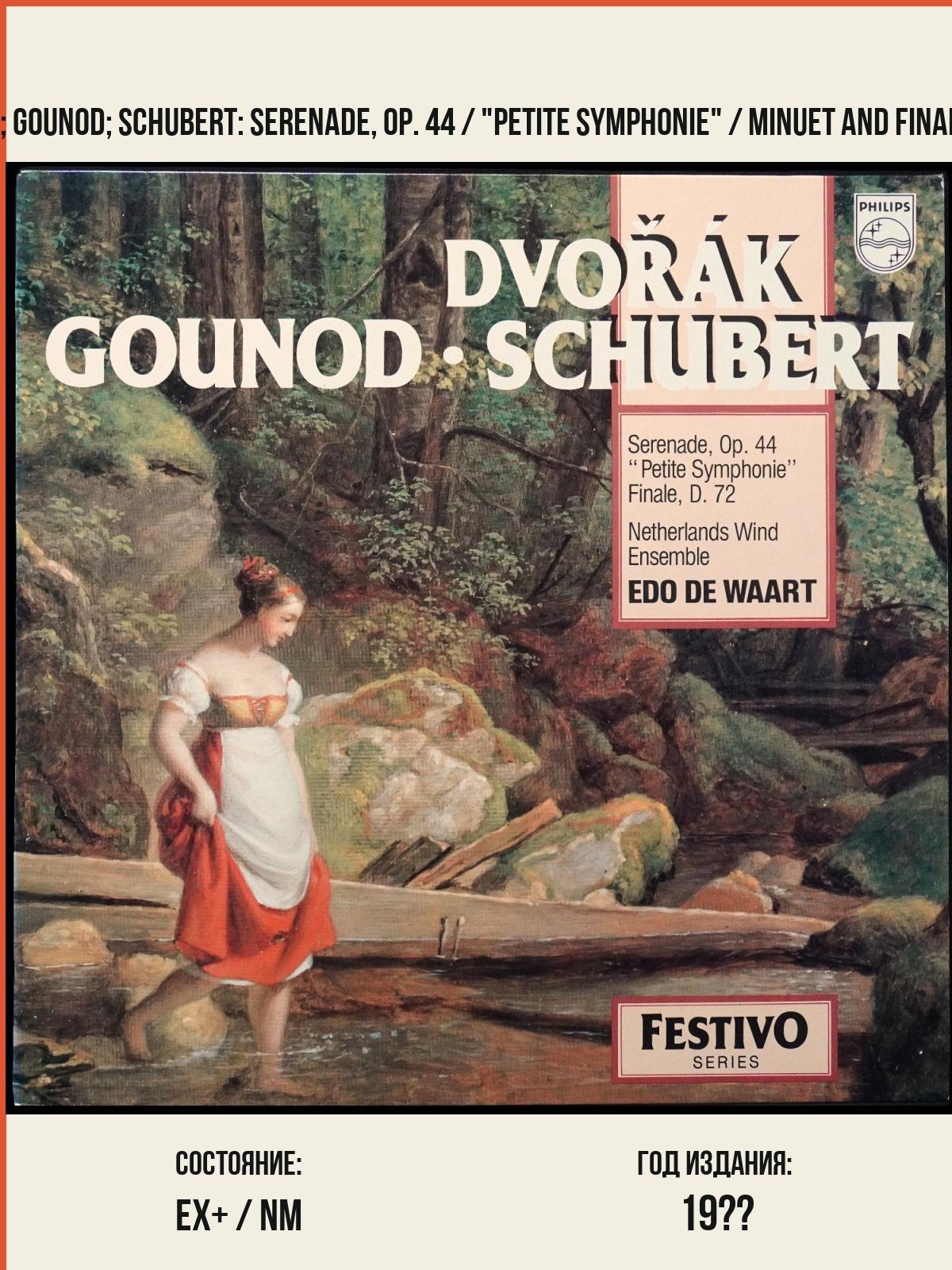 Виниловая пластинка Philips Edo De Waart – Dvorak; Gounod; Schubert: Serenade, Op. 44 / Petite Symphonie / Minuet And Finale, D. 72