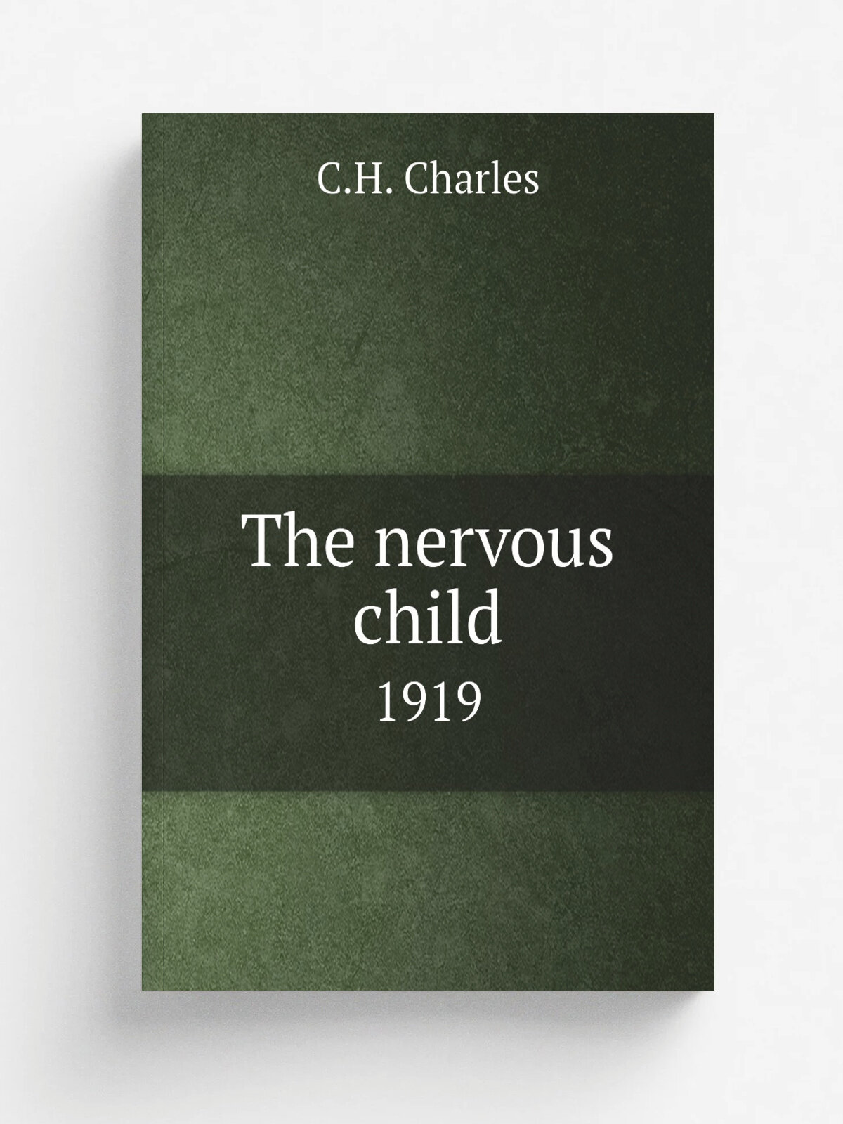 The nervous child. 1919 | C.H. Charles | 1919 | London, H. Frowde; Hodder & Stoughton | Репринт