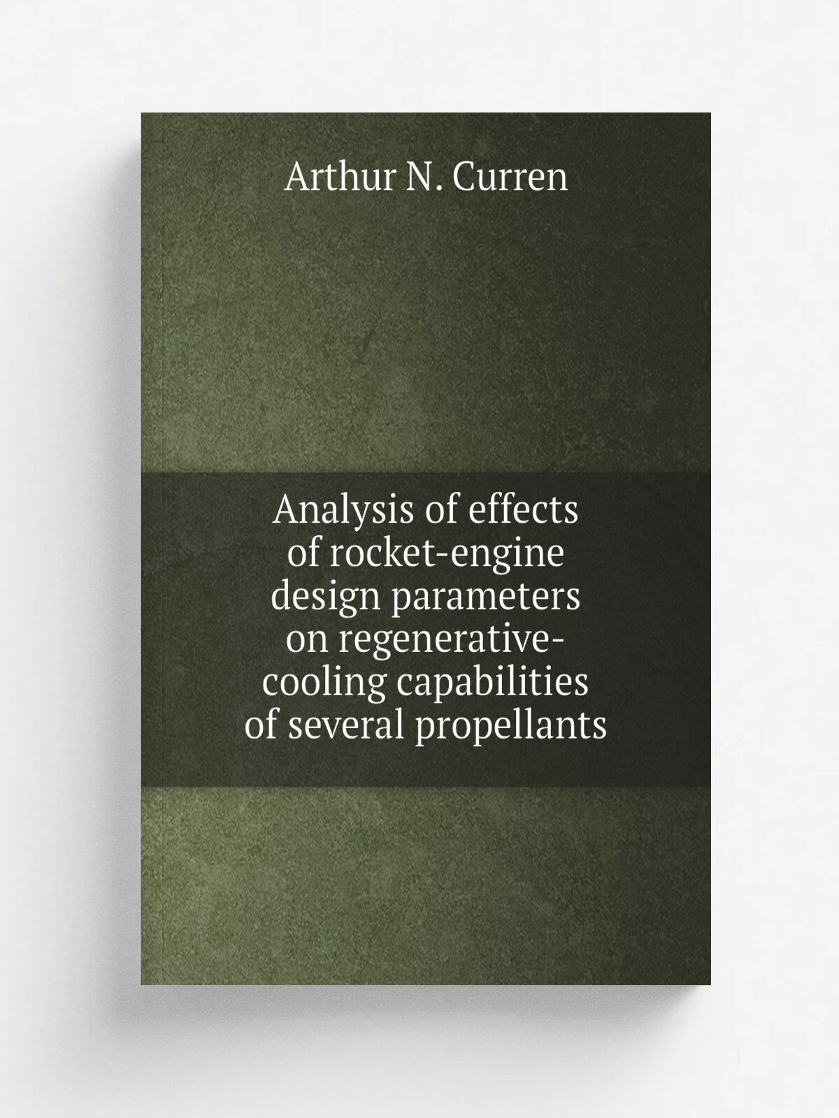 Analysis of effects of rocket-engine design parameters on regenerative-cooling capabilities of several propellants | Arthur N. Curren | 1959 | Репринт