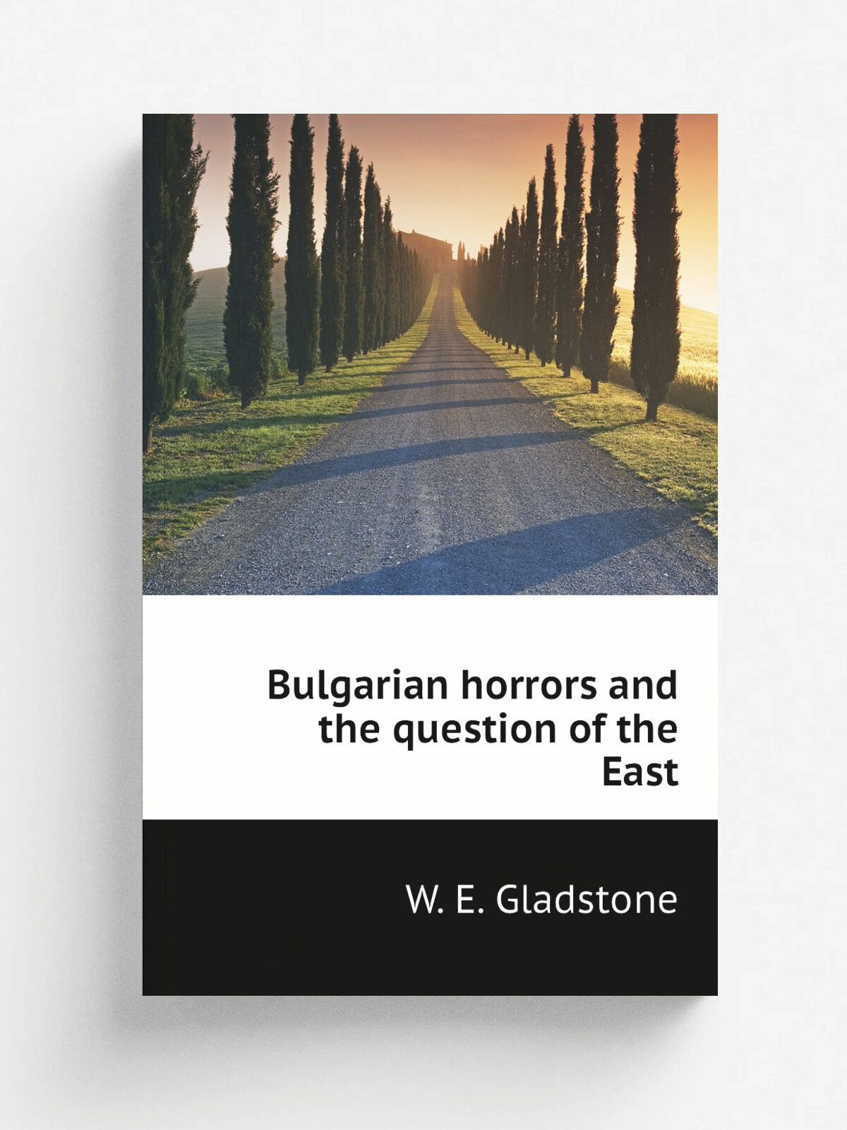 Bulgarian horrors and the question of the East | W. E. Gladstone | Репринт