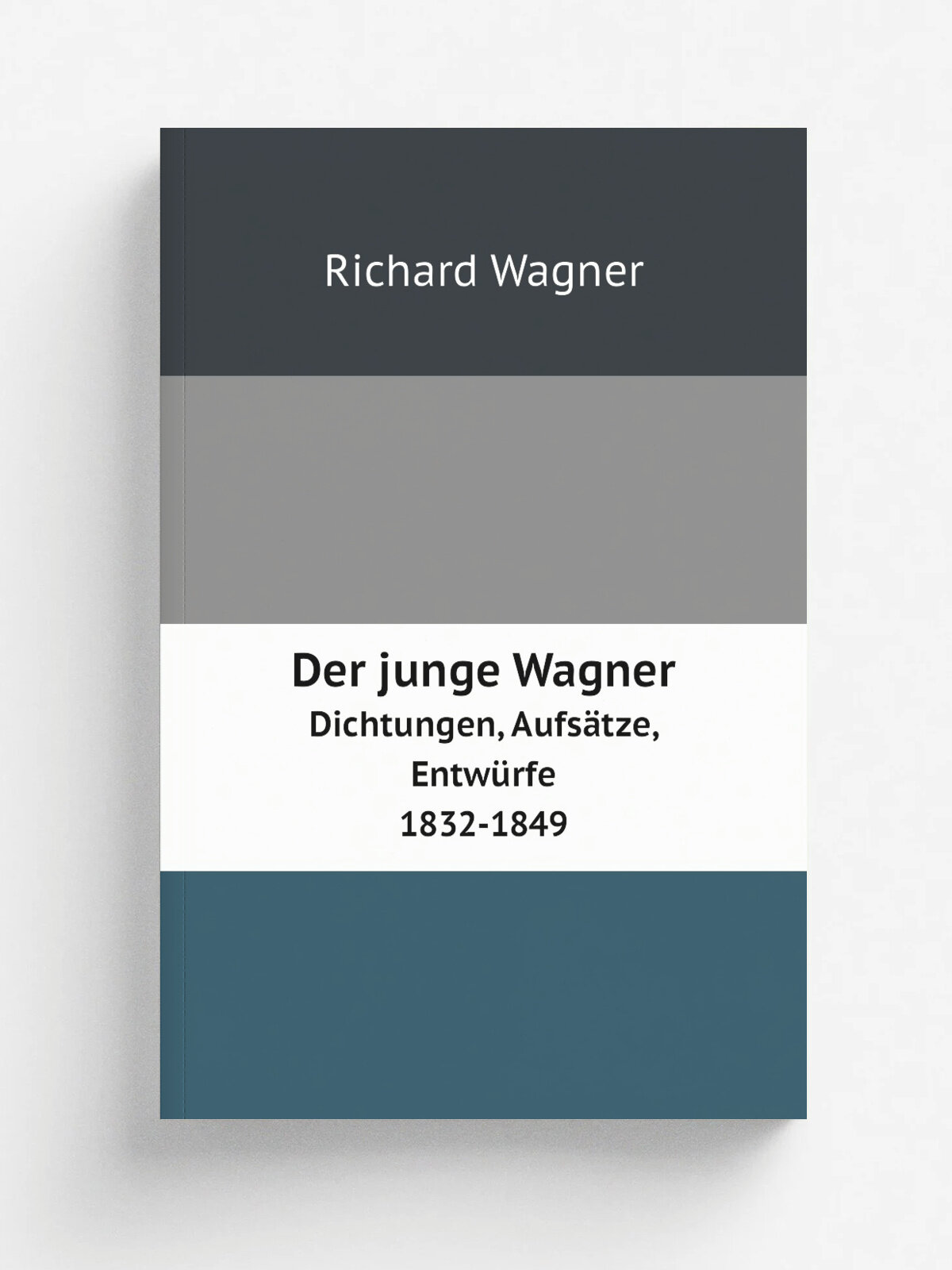 Der junge Wagner. Dichtungen, Aufs.tze, Entw.rfe 1832-1849