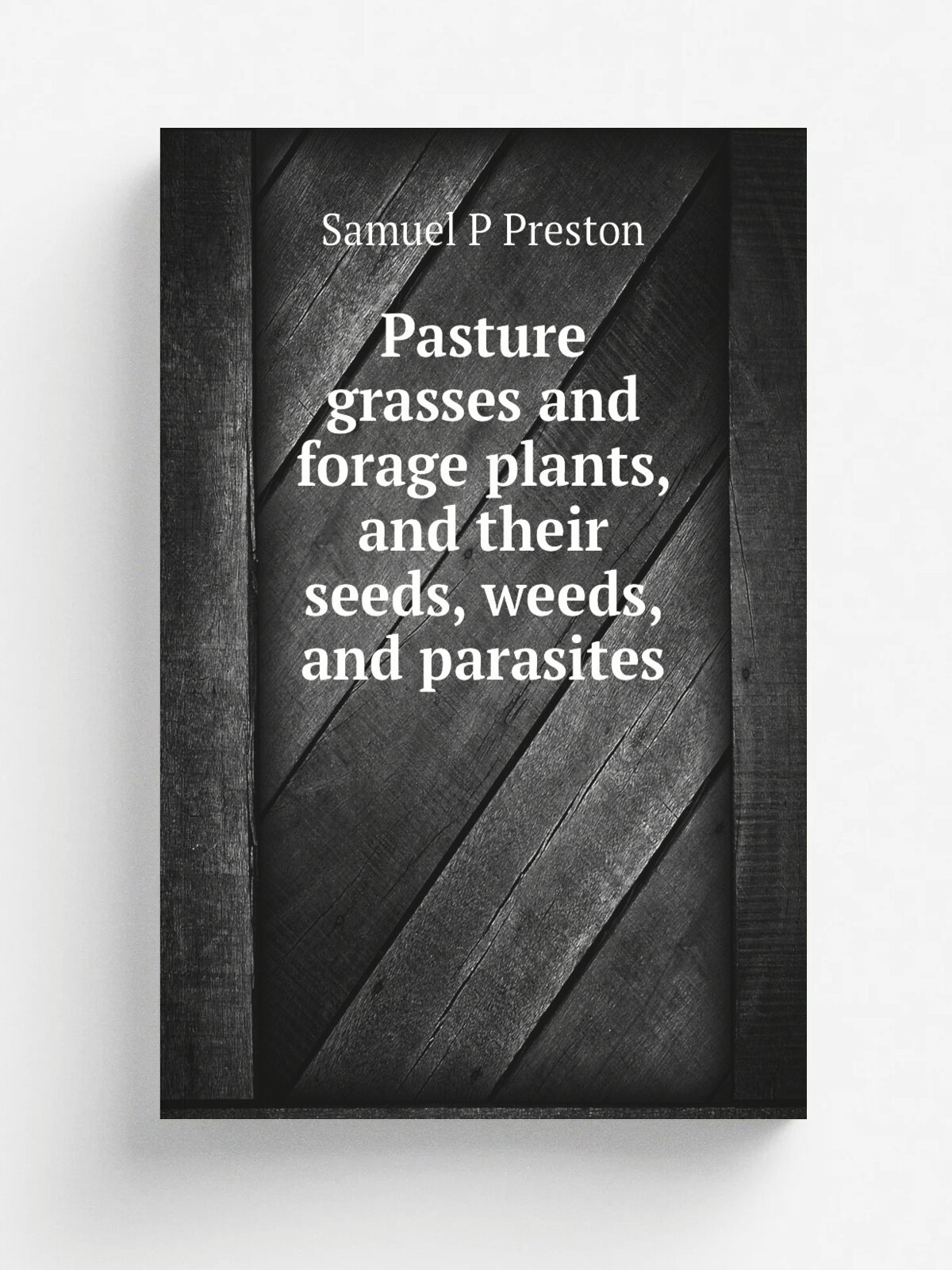 Pasture grasses and forage plants, and their seeds, weeds, and parasites