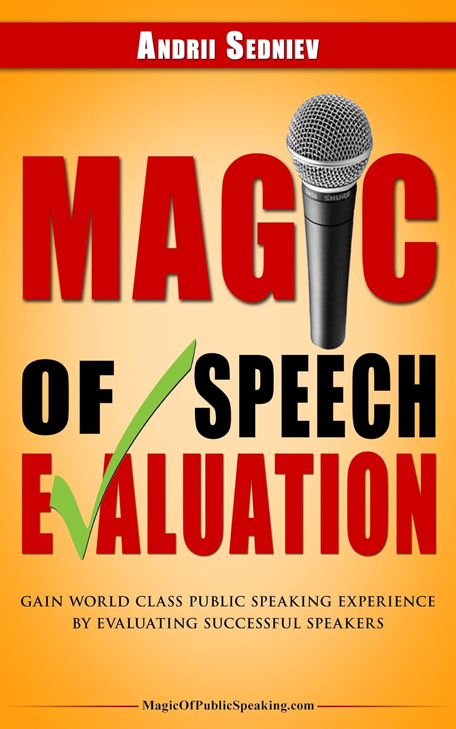 Magic of Speech Evaluation: Gain World Class Public Speaking Experience by Evaluating Successful Speakers，Reprinted paperback book