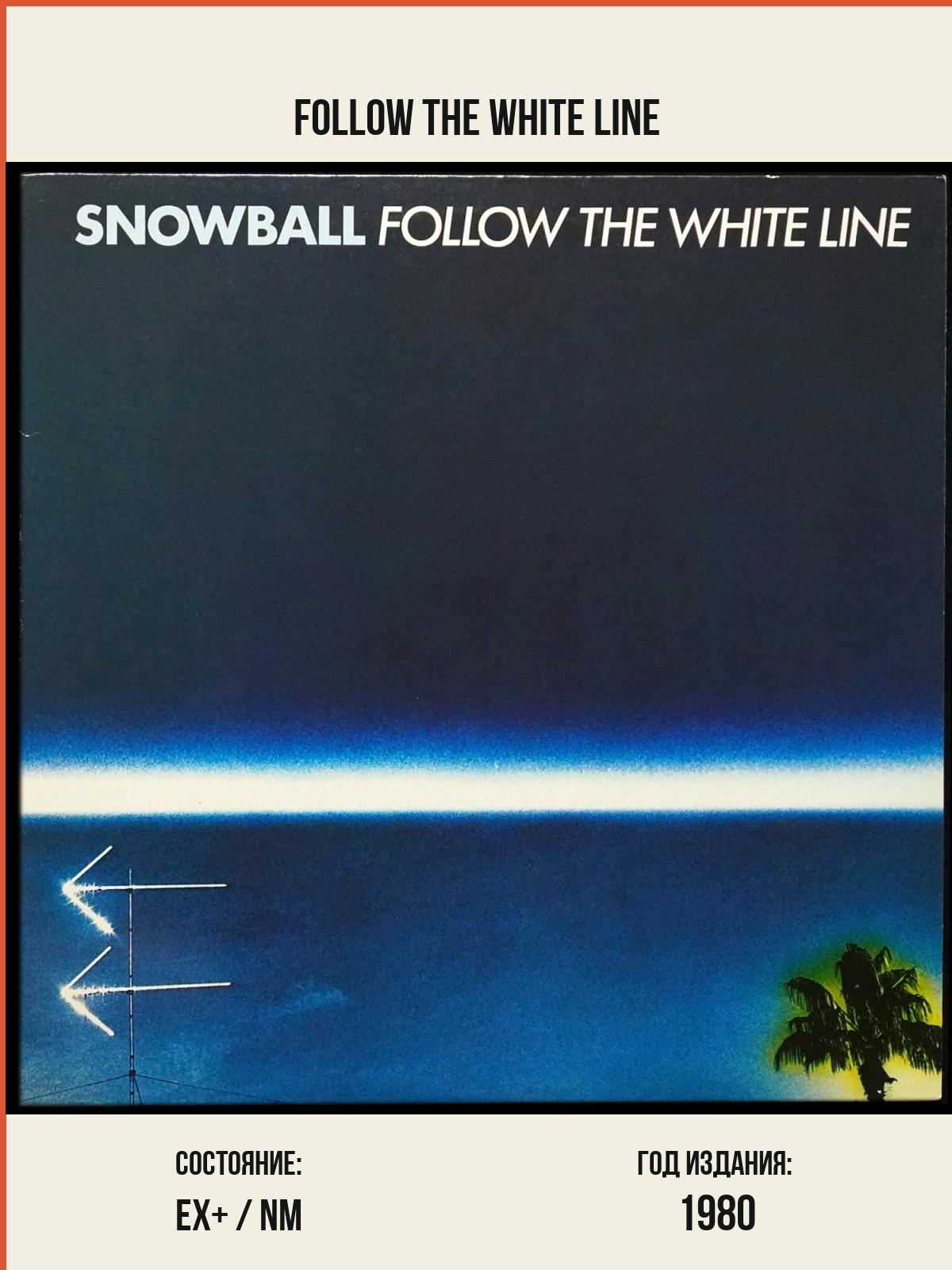 Виниловая пластинка WEA Snowball – Follow The White Line